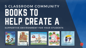 5 Classroom Community Books to Help Create a Supportive Environment for ...