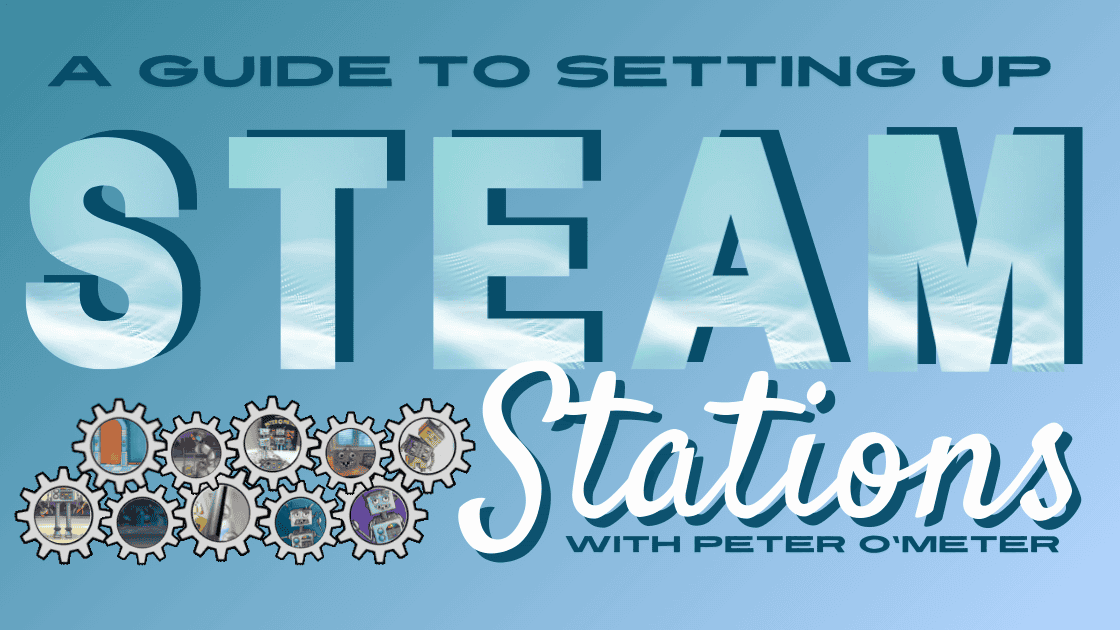 A Guide to Setting up STEAM stations with PETER O’METER