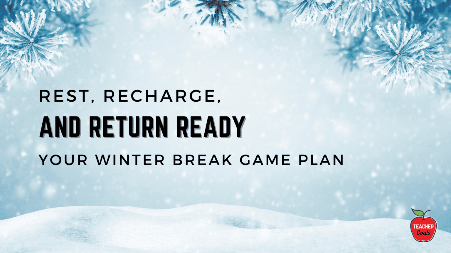 Your Winter Break Game Plan